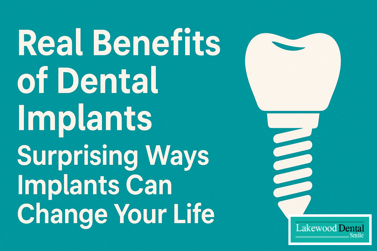 7 Real Benefits of Dental Implants That Transform Lives